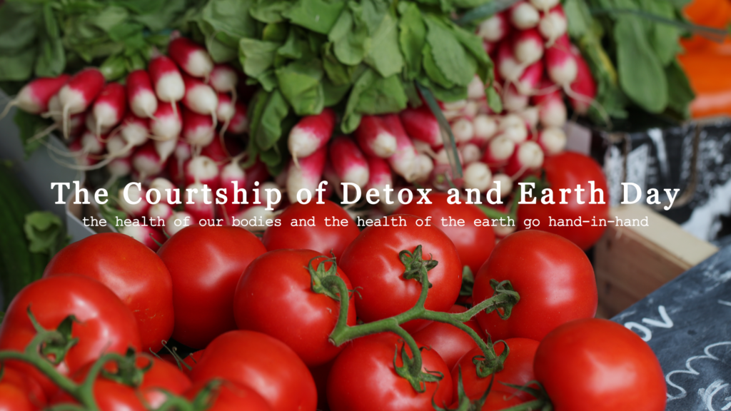 The Courtship of Detox and Earth Day - Specific Wellness