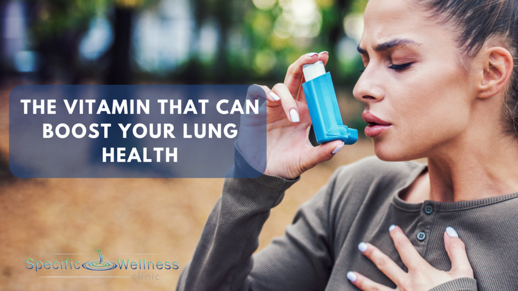 The Vitamin That Can Boost Lung Health - Specific Wellness